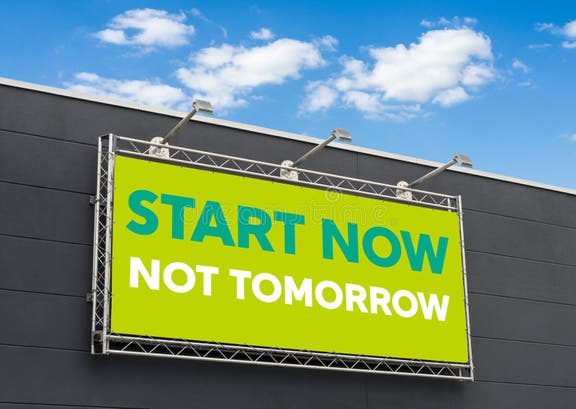 Start now not tomorrow stock photo. Image of advertising - 299969216