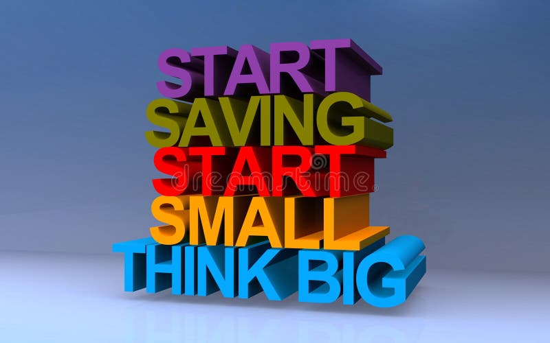 Start Saving Start Small Think Big on Blue Stock Illustration ...