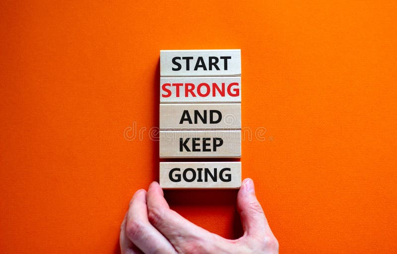 Start Strong and Keep Going Symbol. Concept Words `Start Strong and ...