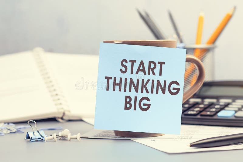 Start Thinking BIG - Concept of Text on Sticky Note Stock Image - Image ...