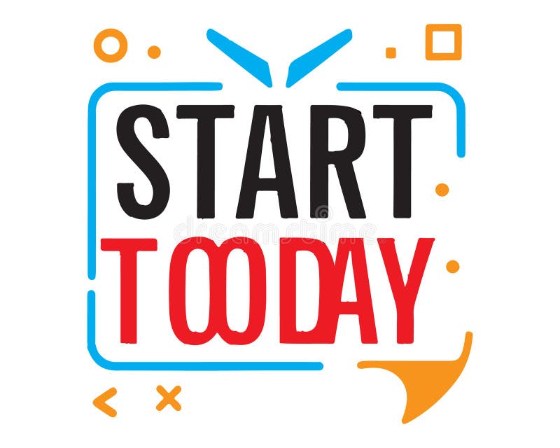 Start Today Motivational Handwritten Lettering Text Typography Vector ...