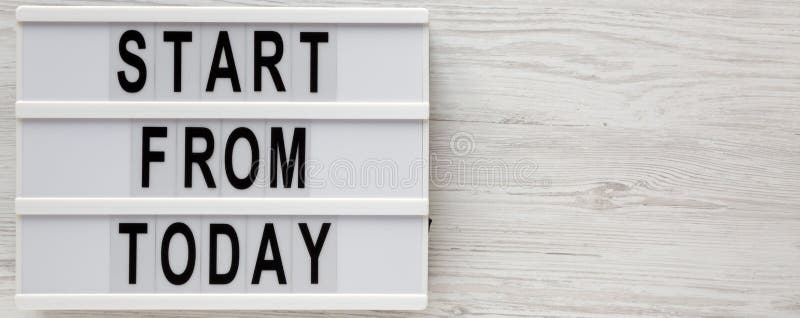 `Start from Today` Words on a Modern Board on a White Wooden Surface ...