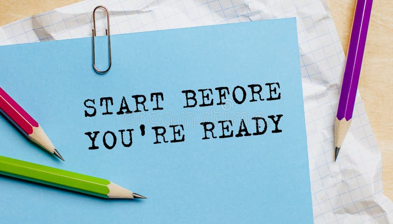 Start before You`re Ready Text Written on a Paper with Pencils in ...