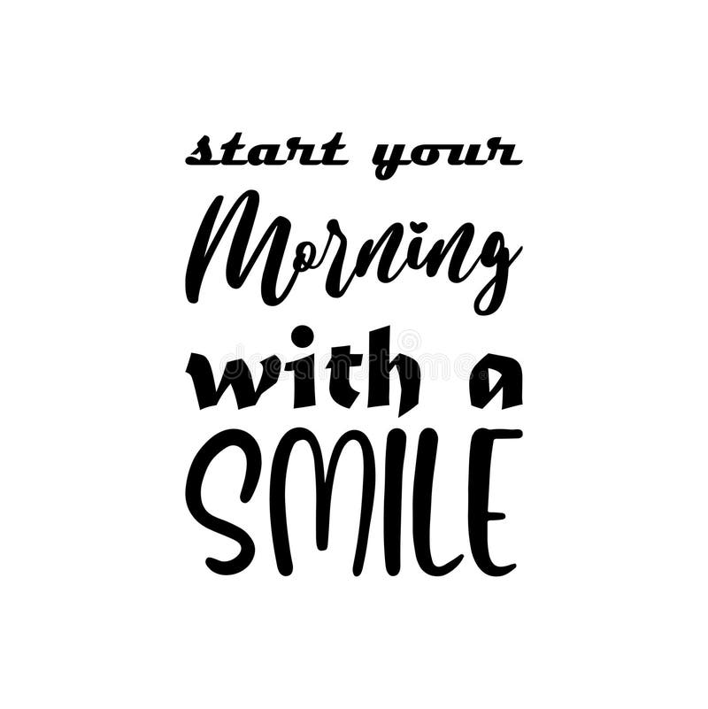 Start Your Morning with a Smile Black Letter Quote Stock Vector ...