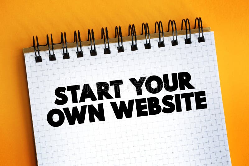 Start Your Own Website Text Quote on Notepad, Concept Background Stock ... Start Your Own Website Text Quote on Notepad, Concept Background Stock ...