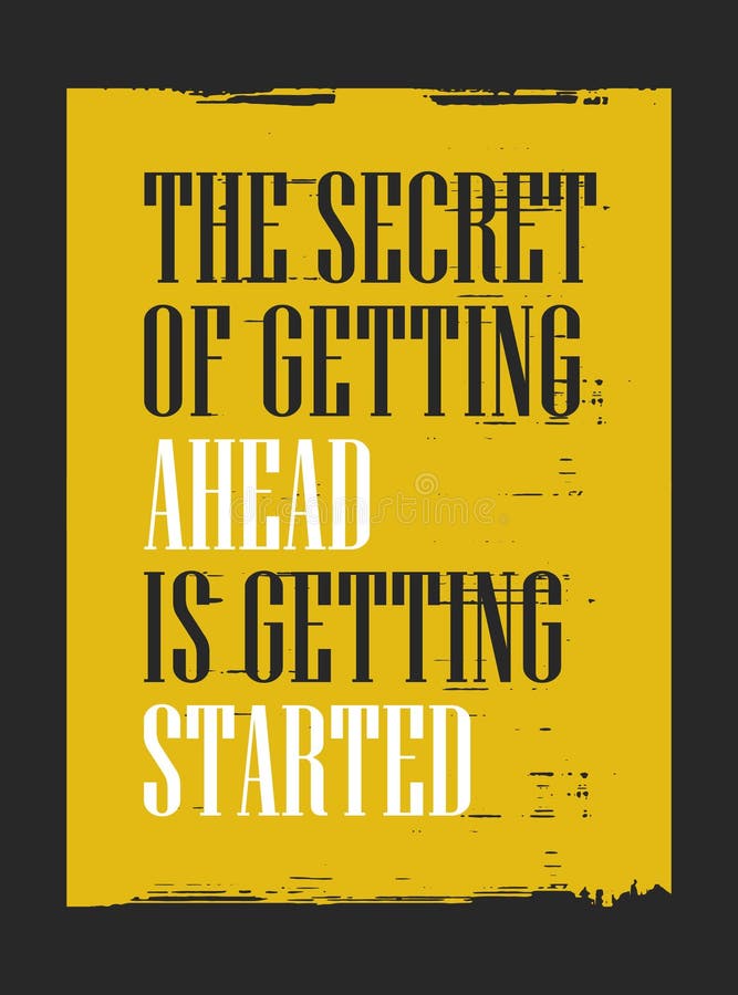 Inspirational Typographic Quote - the Secret of Getting Ahead is ...