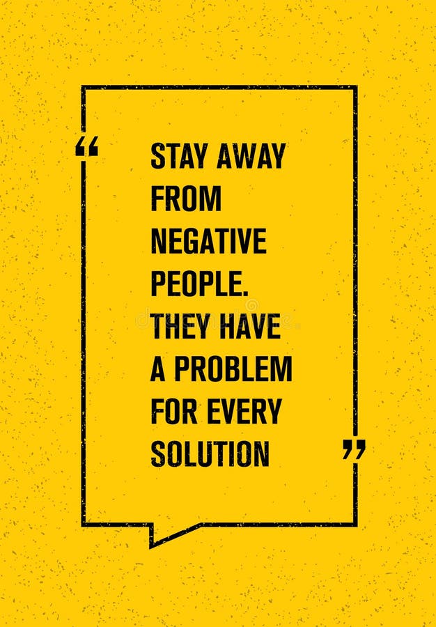 Stay Away from Negative People. they Have a Problem for Every Solution ...