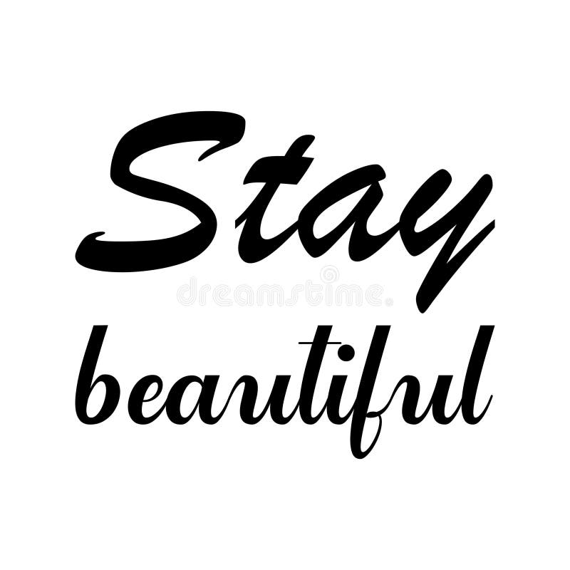 Stay Beautiful Black Letter Quote Stock Vector - Illustration of print ...