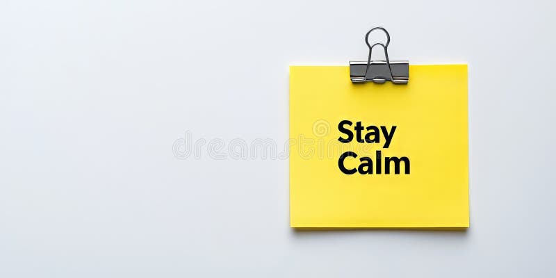 Stay Calm Reminder. Yellow Sticky Note with a Motivational Message on a ...