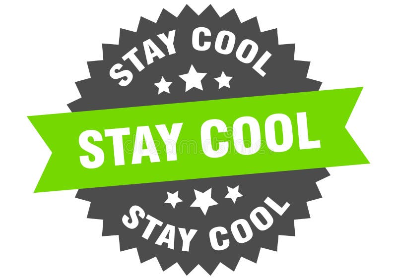 Stay Cool Sign. Stay Cool Circular Band Label. Stay Cool Sticker Stock ...