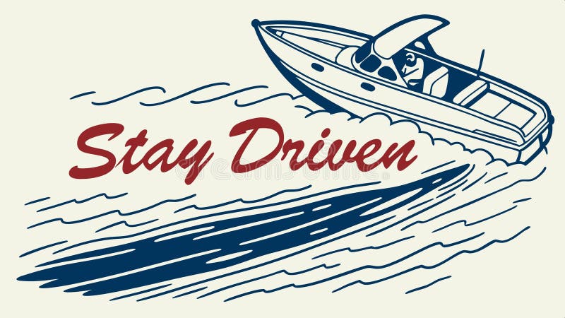 Stay Driven Text with Motorboat, Nautical Motivation Design. Vector ...