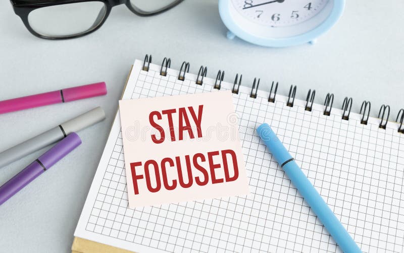 STAY FOCUSED Text on Notebook and Other Stock Photo - Image of notes ...