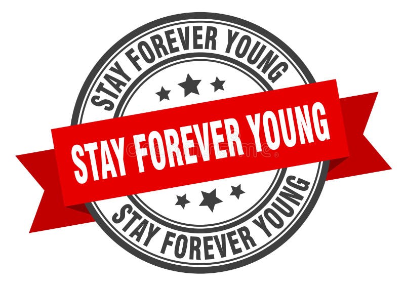 Stay Forever Young Label. Stay Forever Young Round Band Sign Stock ...