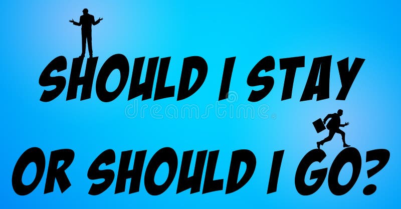 Stay or go stock illustration. Illustration of decision - 104613664