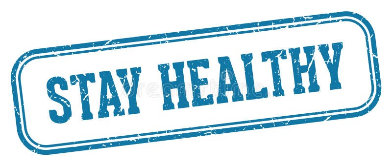 Stay Healthy Stamp. Stay Healthy Rectangular Stamp on White Background ...