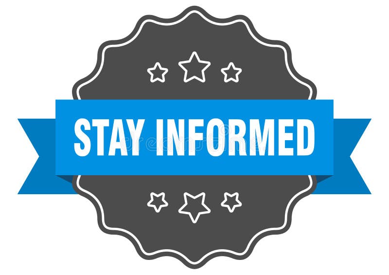 Stay Informed Sign. Stay Informed Round Ribbon Sticker. Stay Informed ...