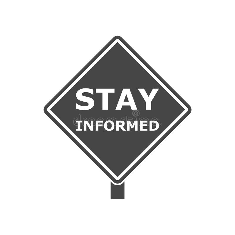 Stay informed road sign stock vector. Illustration of primed - 127663244