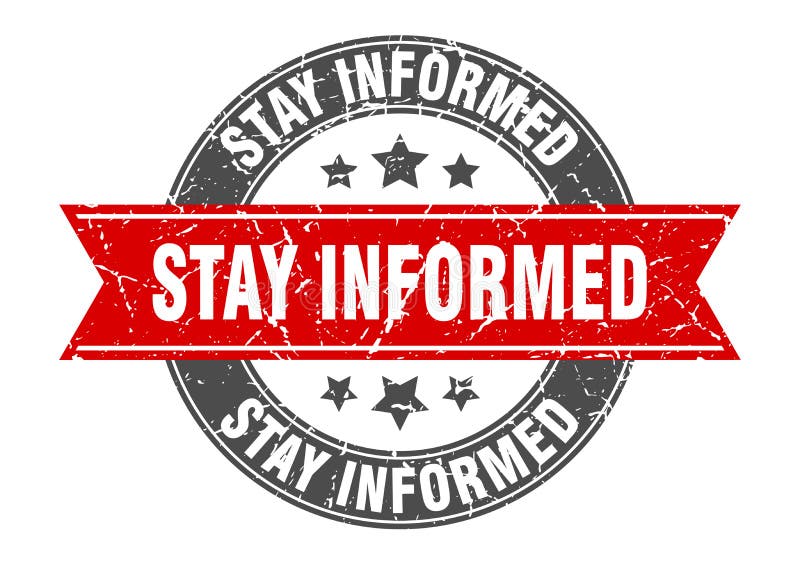 Stay Informed Stamp. Stay Informed Round Grunge Sign Stock Vector ...