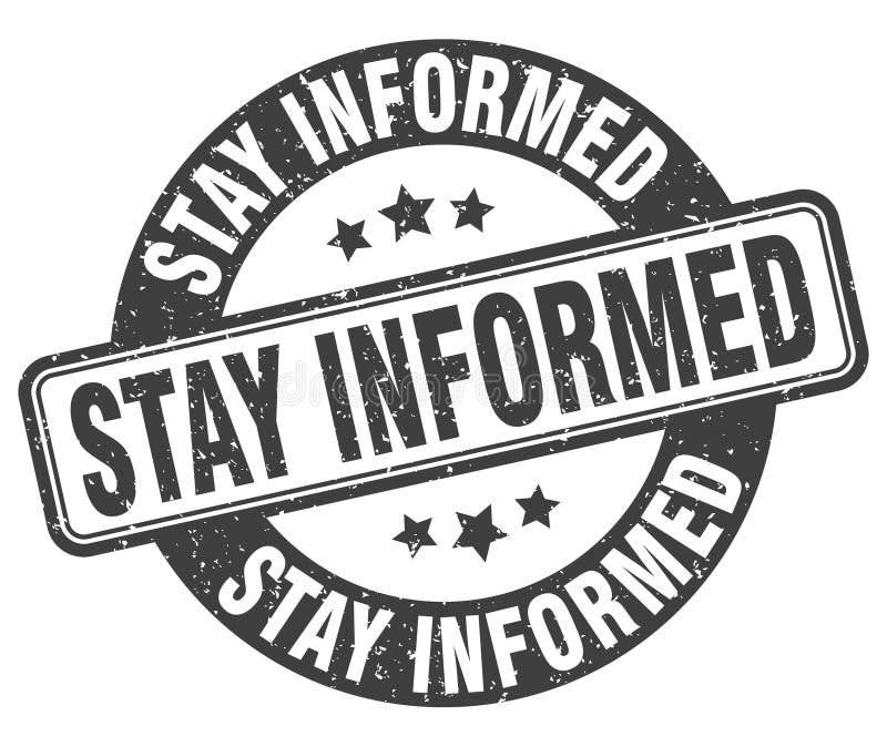 Stay Informed Stamp. Stay Informed Label. Round Grunge Sign Stock ...