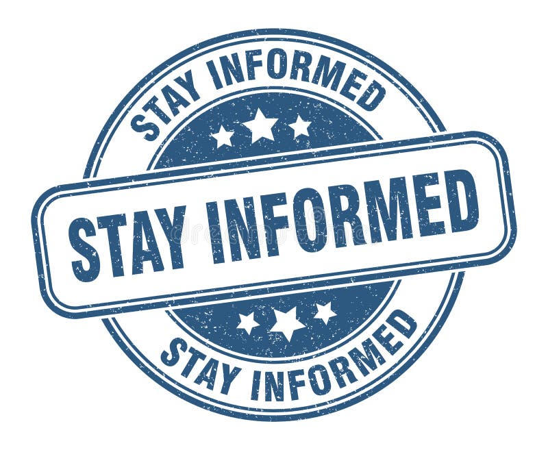 Stay Informed Stamp. Stay Informed Round Grunge Sign Stock Vector ...