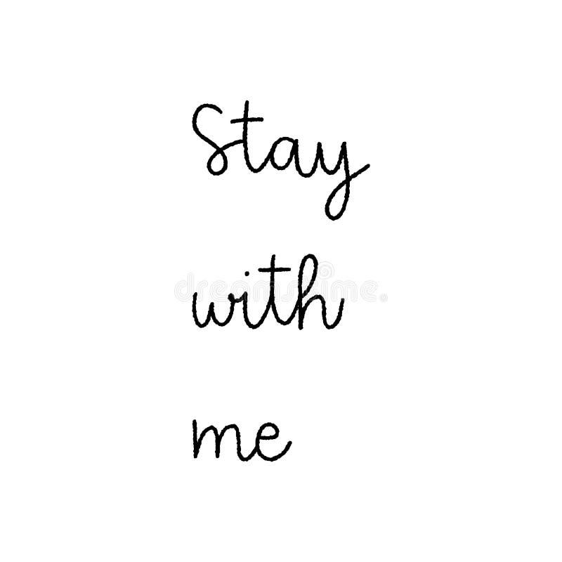 Stay with Me Hand Lettering on White Background Stock Vector ...