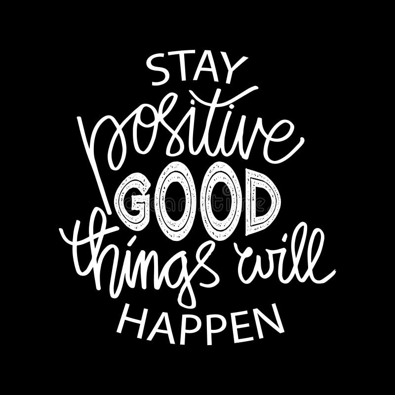 Stay Positive and Good Things Will Happen. Stock Vector - Illustration ... Stay Positive and Good Things Will Happen. Stock Vector - Illustration ...