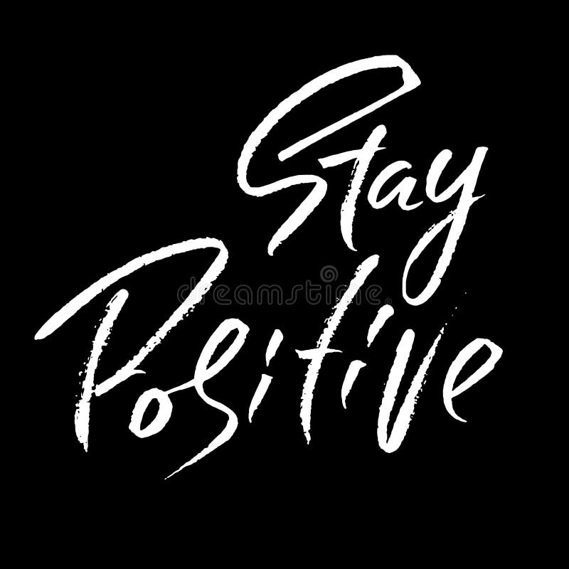 Stay Positive Hand Drawn Dry Brush Motivational Lettering Ink