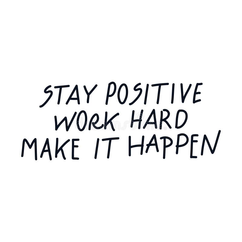 Stay Positive Work Hard Make it Happen Hand Written Quote Stock Vector ...