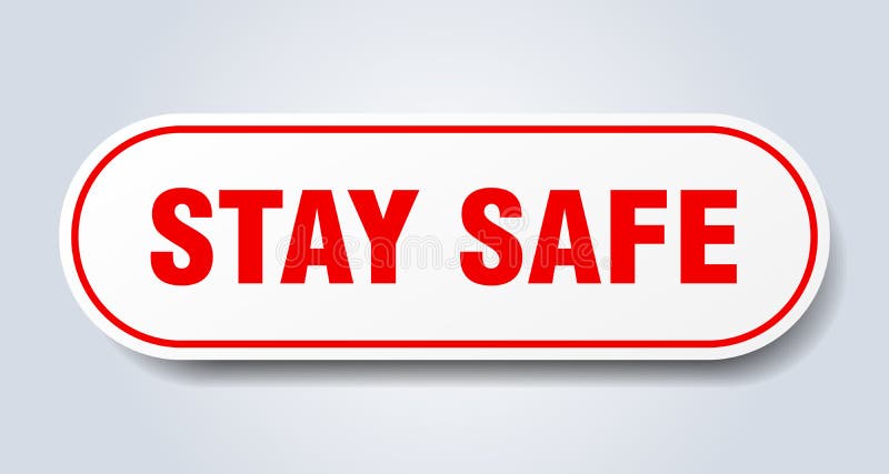 Stay Safe Sign. Rounded Isolated Button. White Sticker Stock Vector ...