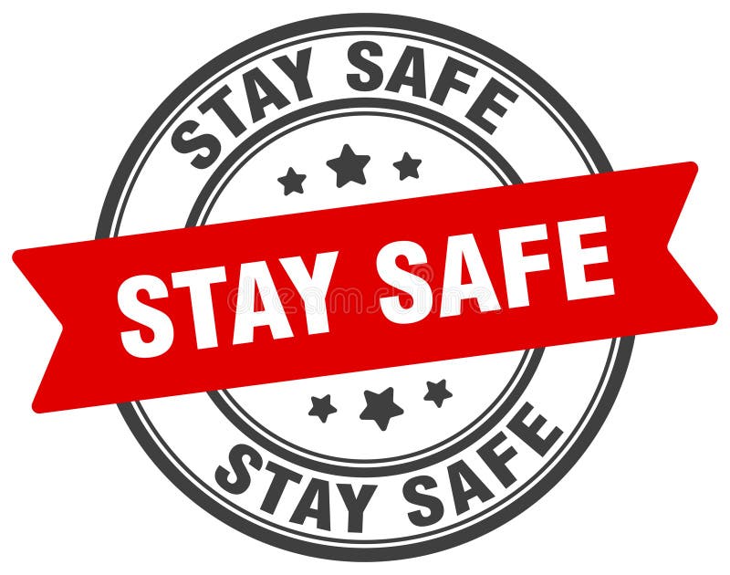 Stay Safe Stamp. Stay Safe Label on Transparent Background. Round Sign ...
