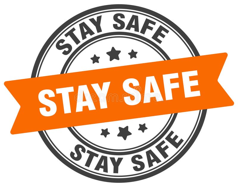 Stay Safe Stamp. Stay Safe Label on Transparent Background. Round Sign ...