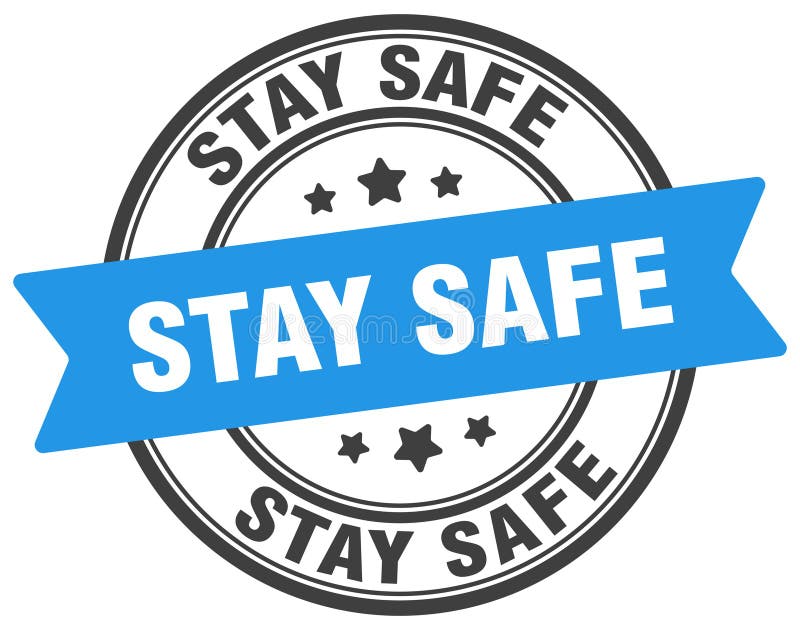 Stay Safe Stamp. Stay Safe Label on Transparent Background. Round Sign ...