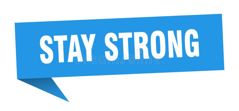 Stay Strong Banner. Stay Strong Speech Bubble Stock Vector ...