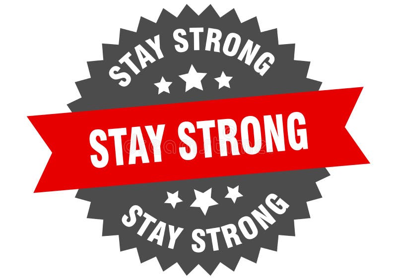 Stay Strong Sign. Stay Strong Round Isolated Ribbon Label Stock Vector ...
