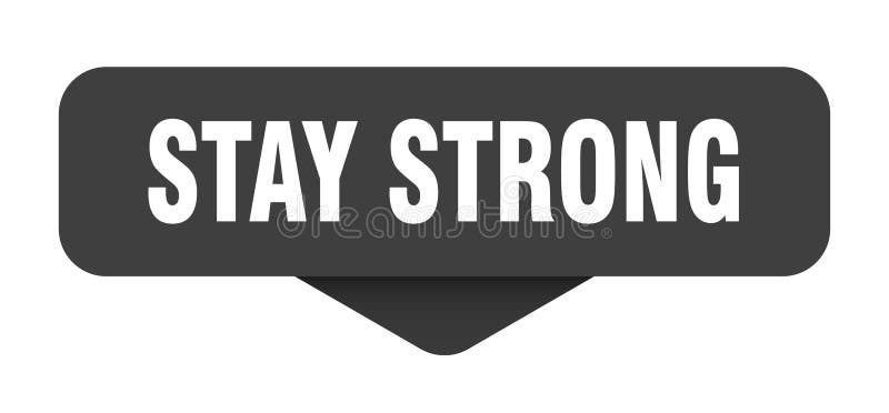 Stay Strong Sticker. Stay Strong Sign on Transparent Background Stock ...