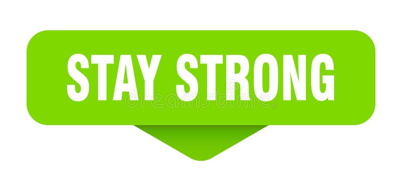 Stay Strong Sticker. Stay Strong Sign on Transparent Background Stock ...