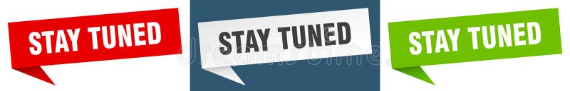 Stay Tuned Banner. Stay Tuned Speech Bubble Label Set Stock Vector ...