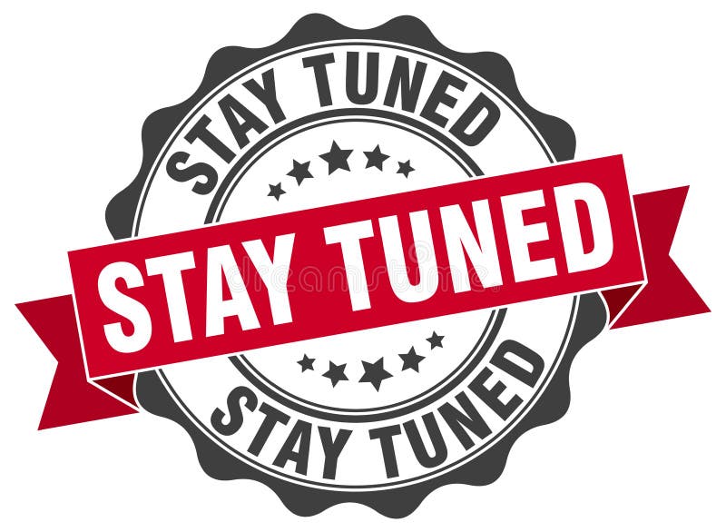 Stay tuned stamp stock vector. Illustration of label - 136961385 Stay tuned stamp stock vector. Illustration of label - 136961385