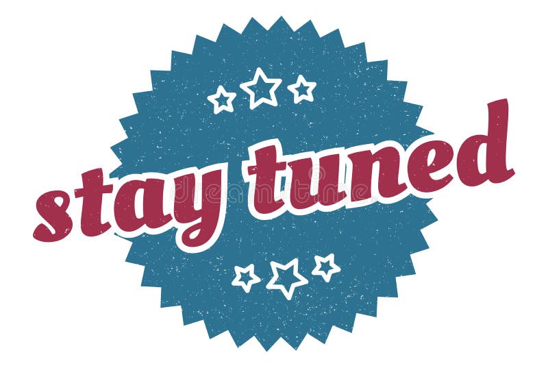 Stay Tuned Sign. Stay Tuned Vintage Retro Label Stock Vector ...