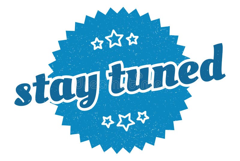 Stay Tuned Sign. Stay Tuned Vintage Retro Label Stock Vector ...