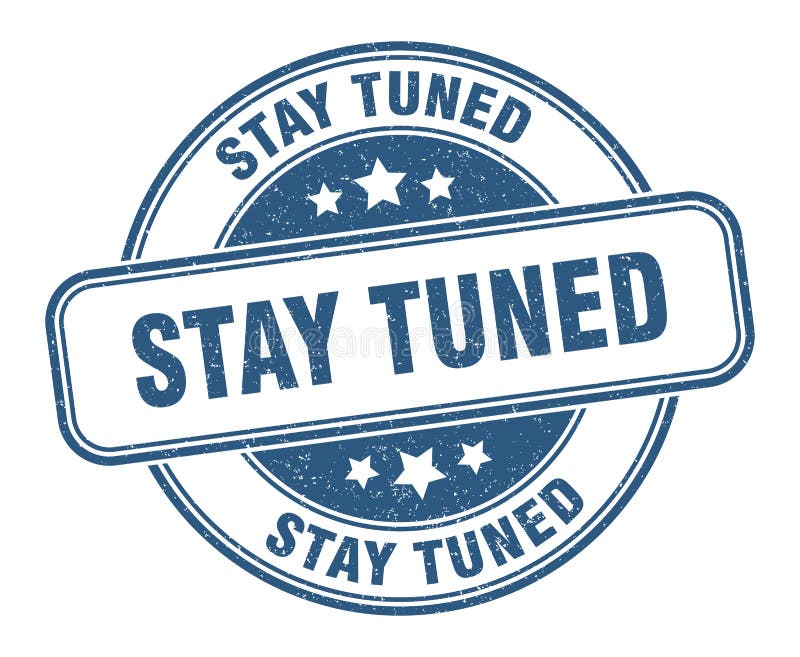 Stay Tuned Stamp. Stay Tuned Round Grunge Sign Stock Vector ...