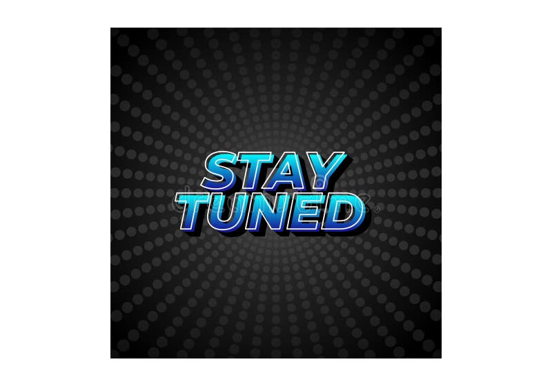 Stay Tuned. Text Effect in Eye Catching Color with 3D Look Style Stock ...