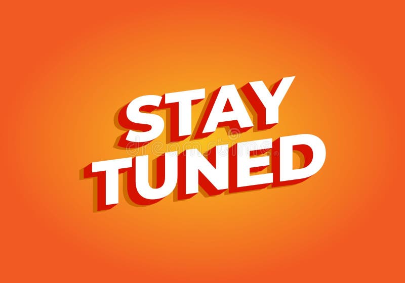 Stay Tuned. Text Effect in Eye Catching Color with 3D Look Style Stock ...