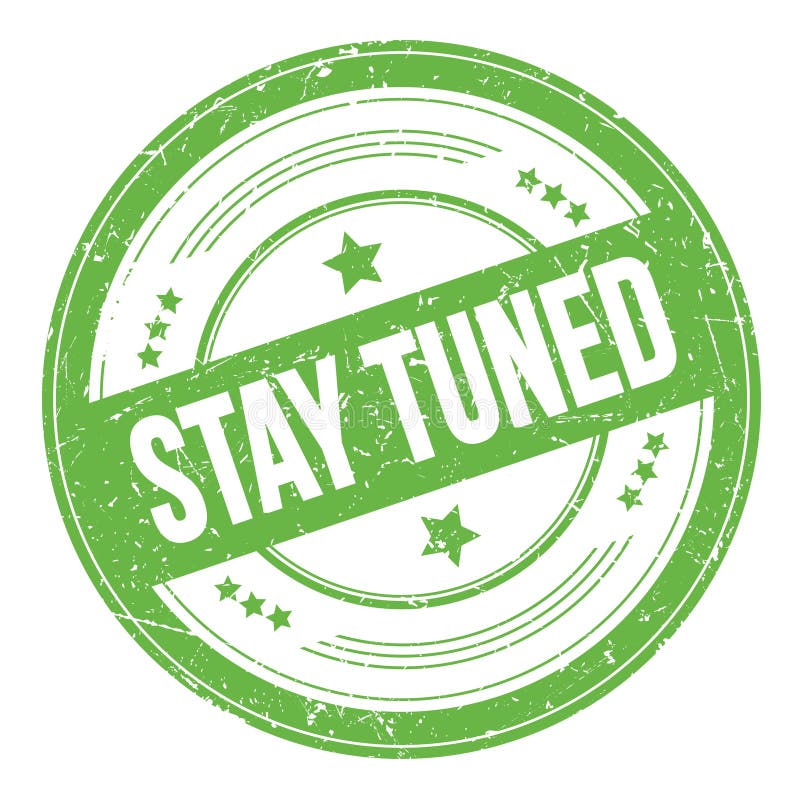 STAY TUNED Text on Green Round Grungy Stamp Stock Illustration ...