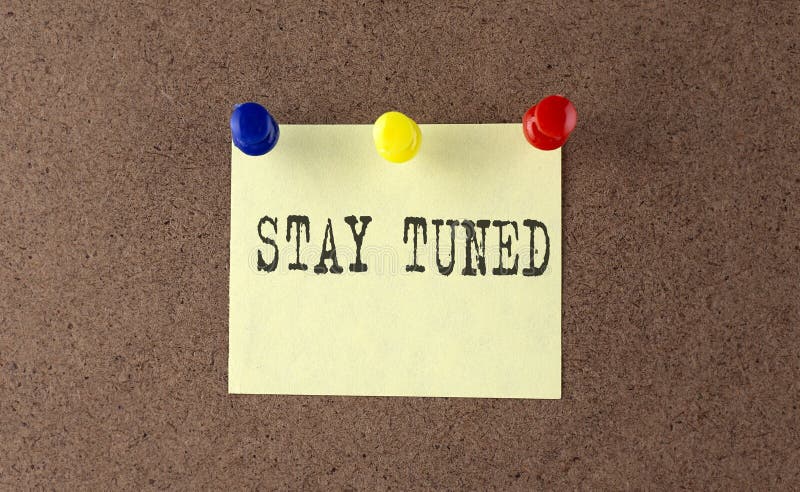 STAY TUNED Text Written on Message Board. Memo Stock Photo - Image of ...