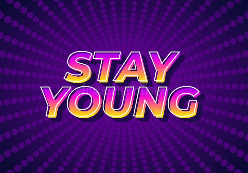 Stay Young. Text Effect in 3D Look with Eye Catching Colors Stock ...