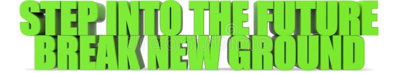 Step into the Future Break New Ground, 3d Text Stock Illustration ...