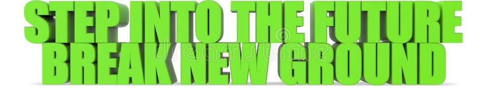 Step into the Future Break New Ground, 3d Text Stock Illustration ...