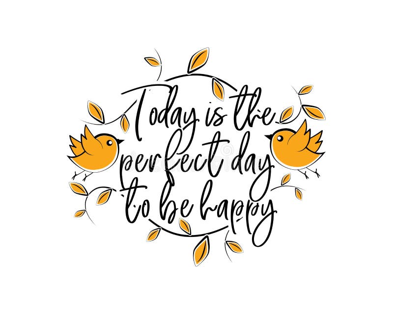 Today is a Perfect Day To Be Happy, Vector. Stock Vector - Illustration ...
