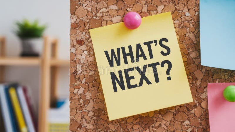 Sticky Note Reading "What S Next?" on a Cork Bulletin Board, Close-up ...